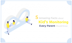 5 Amazing Kids Monitoring Facts Every Parent Should Know | TheWiSpy